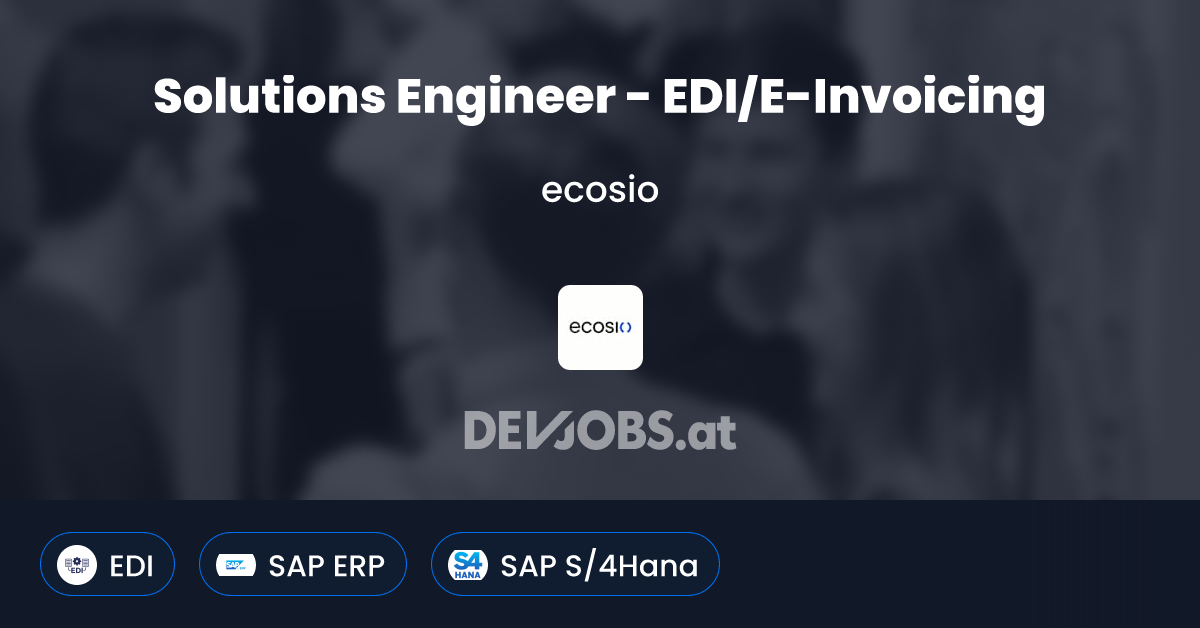 Solutions Engineer - EDI/E-Invoicing bei ecosio | DEVjobs.at