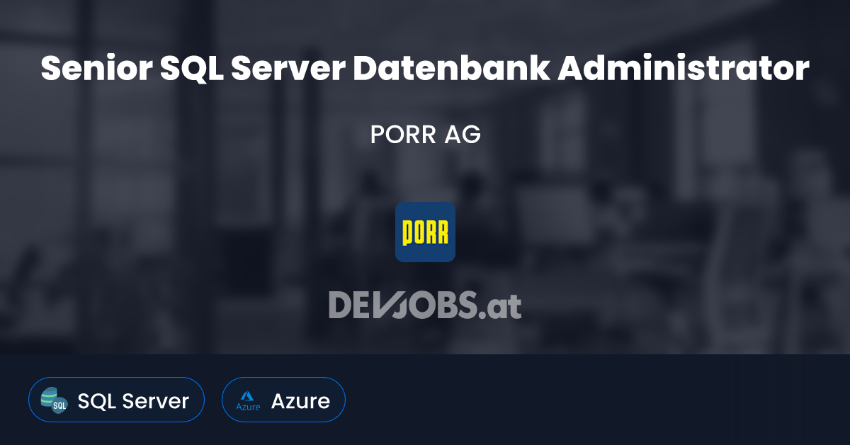 Senior SQL Server Datenbank Administrator bei PORR AG | DEVjobs.at