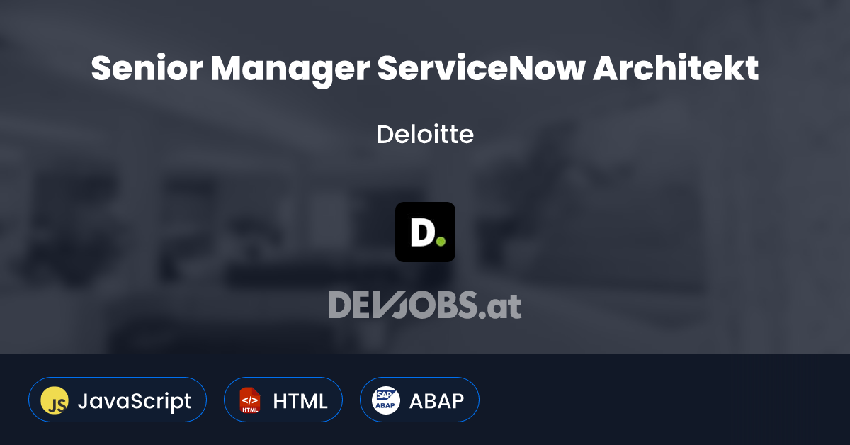 Senior Manager ServiceNow Architekt bei Deloitte | DEVjobs.at