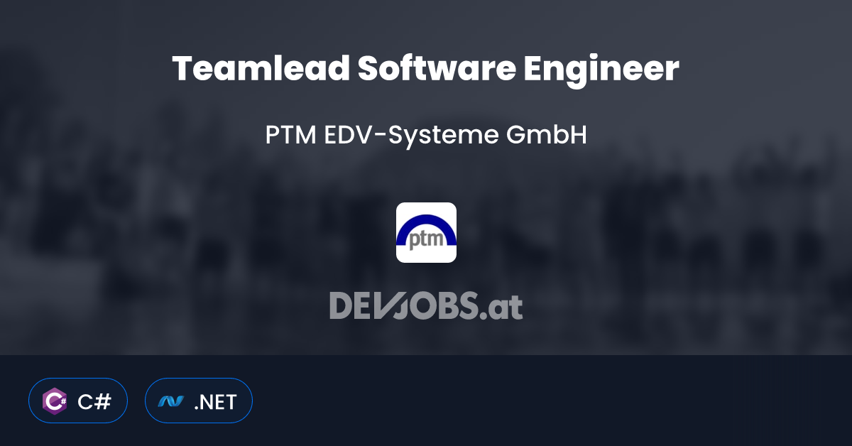 Teamlead Software Engineer bei PTM EDV-Systeme GmbH | DEVjobs.at