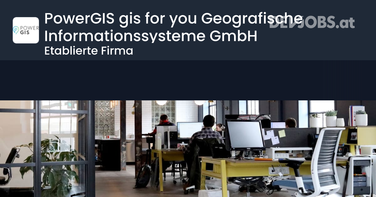 PowerGIS gis for you Geografische Informationssysteme GmbH als IT ...